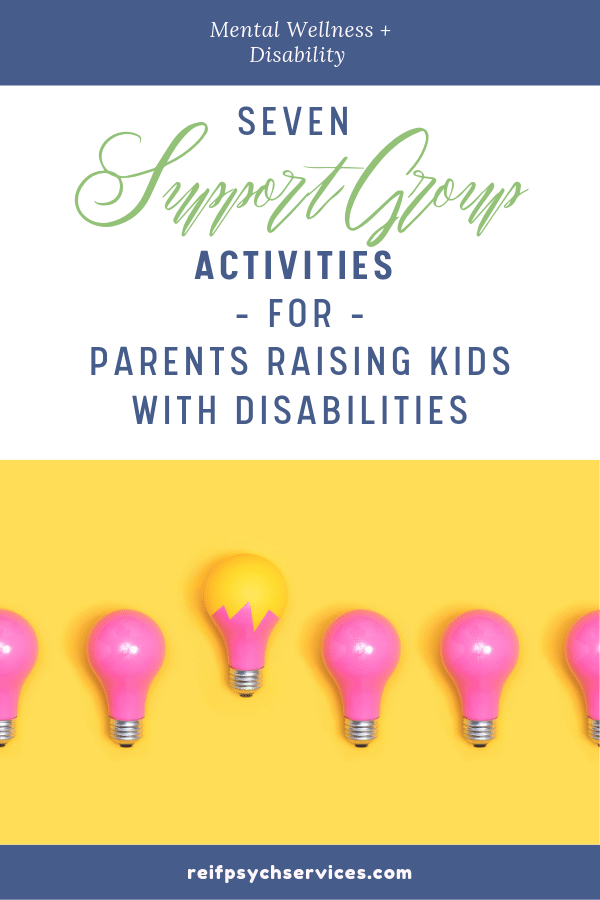 7 Awesome Support Group Activities For Special Needs Parents Reif 7 Awesome Support Group Activities For Special Needs Parents Reif